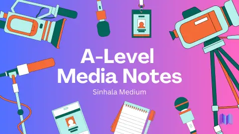 A-Level MEDIA NOTES (සන්නිවේදන හා මාධ්‍ය අධ්‍යයනය - සටහන්) - CloudLearn